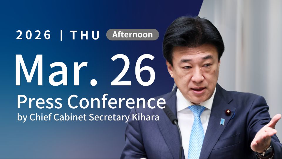 Press Conference by Chief Cabinet Secretary Kihara (Mar. 26 - Afternoon ...