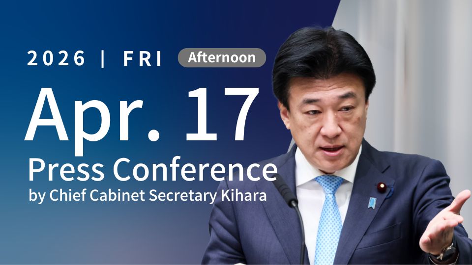 Press Conference by Chief Cabinet Secretary Kihara (Apr. 17 - Afternoon ...