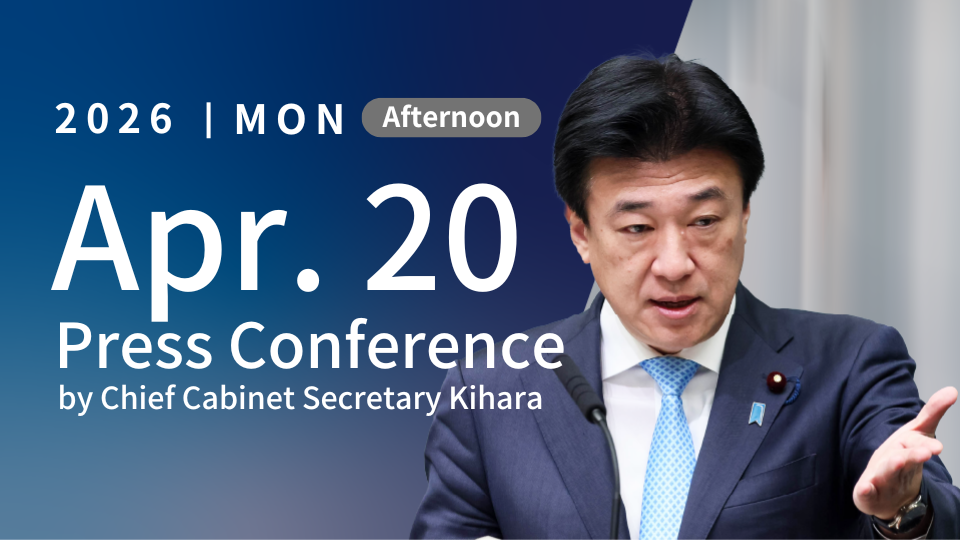 Press Conference by Chief Cabinet Secretary Kihara (Apr. 20 - Afternoon ...