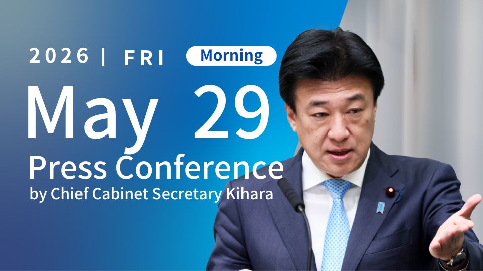 Press Conference by Chief Cabinet Secretary Kihara (May 29 - Morning ...